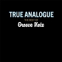 True analogue- the best of groove note - Sound and music Vinyl records ...